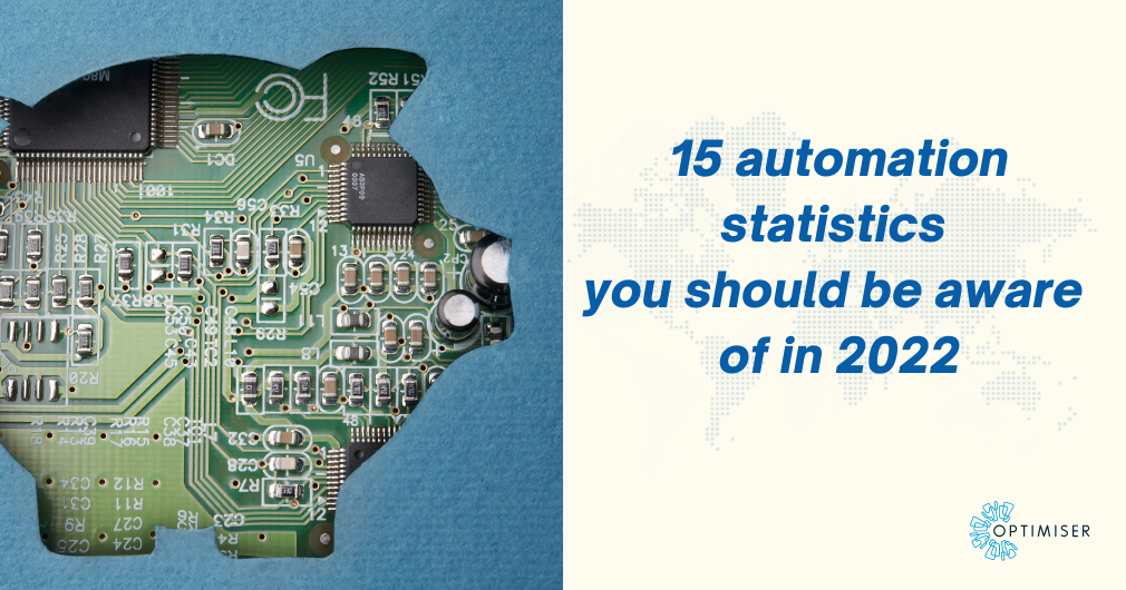 15 automation statistics you should be aware of in 2022 | optimiser