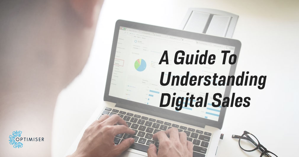 A Guide To Understanding Digital Sales | optimiser