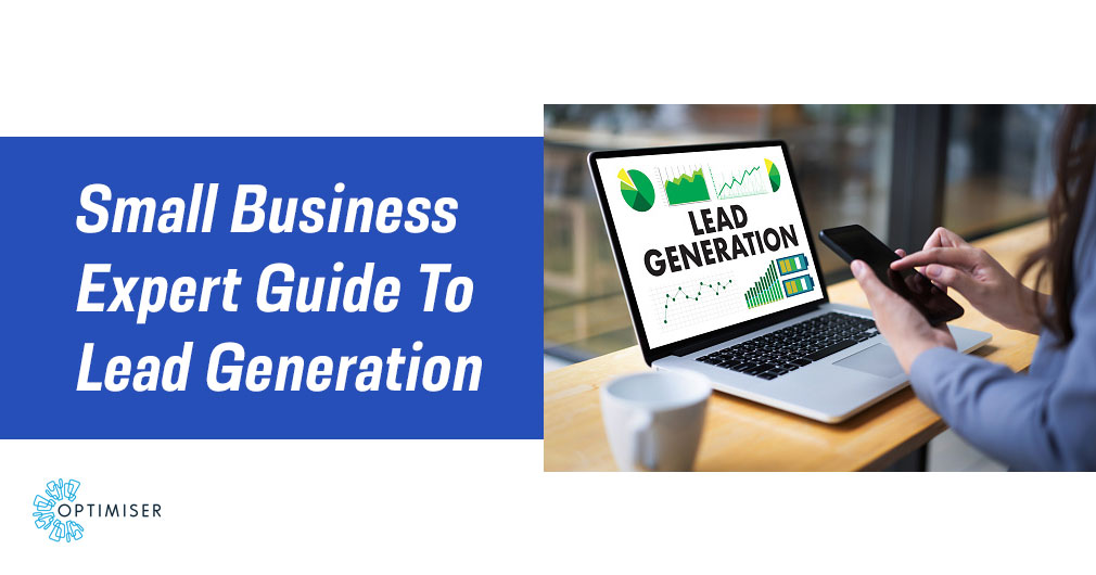 Small Business Expert Guide To Lead Generation | optimiser