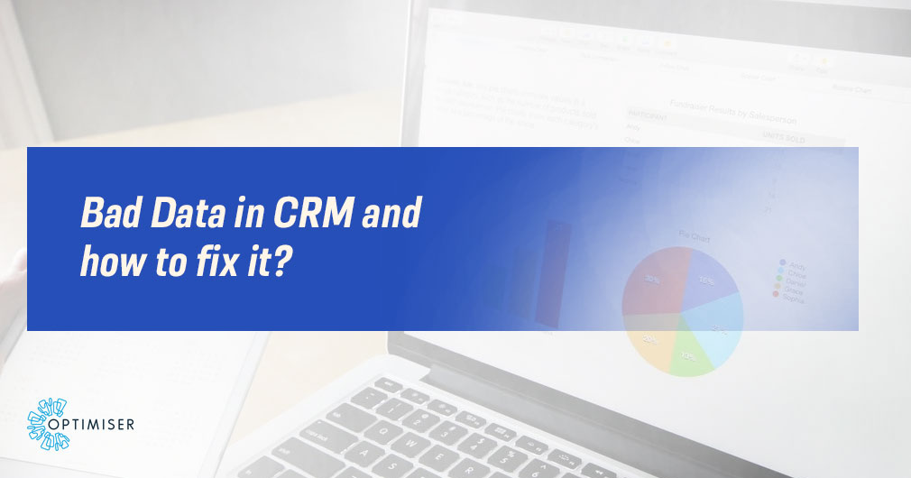 Bad data in CRM and how to fix it? | optimiser