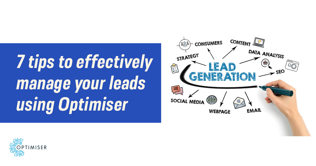 7 tips to effectively manage your leads using Optimiser | optimiser