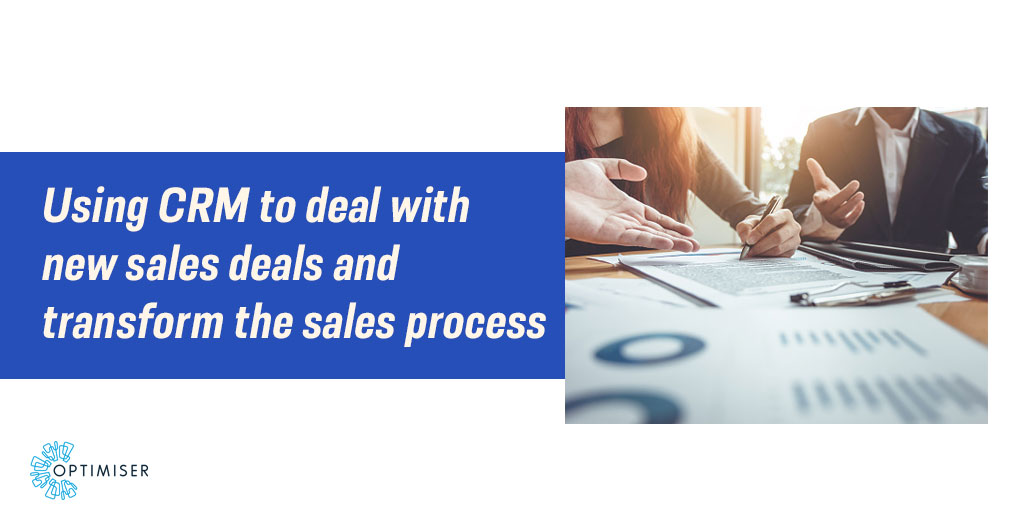 Using CRM to deal with new sales deals and transform the sales process ...