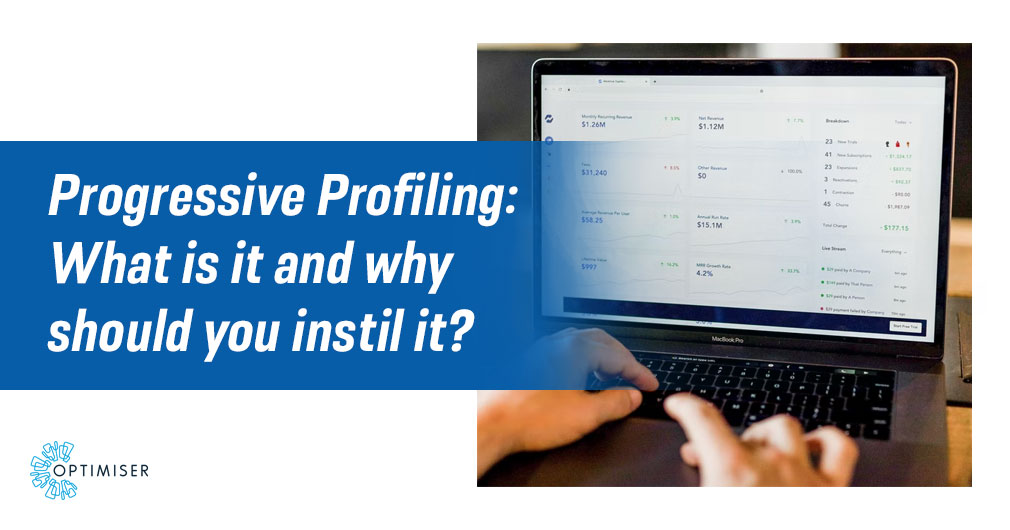 Progressive Profiling: What is it and why should you instil it? | optimiser