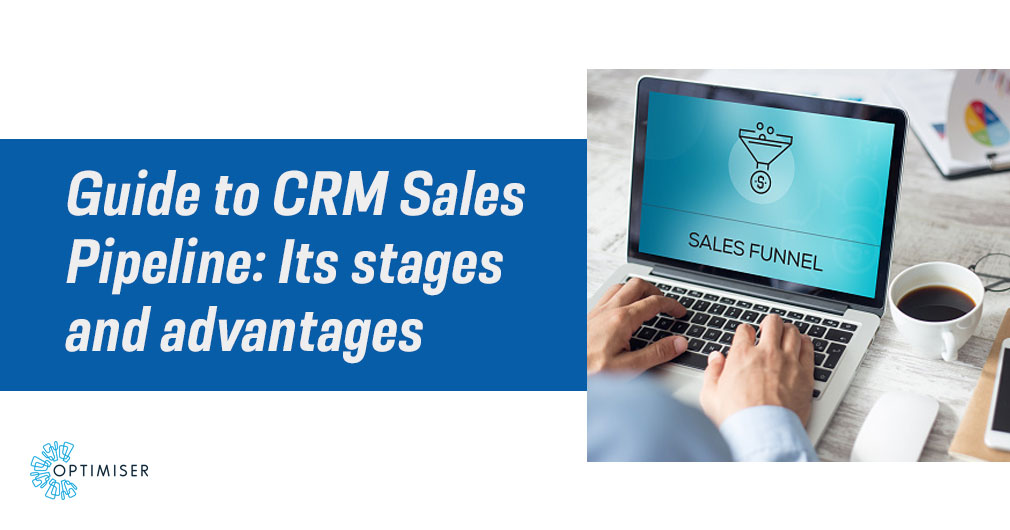Guide to CRM Sales Pipeline: Its stages and advantages | optimiser
