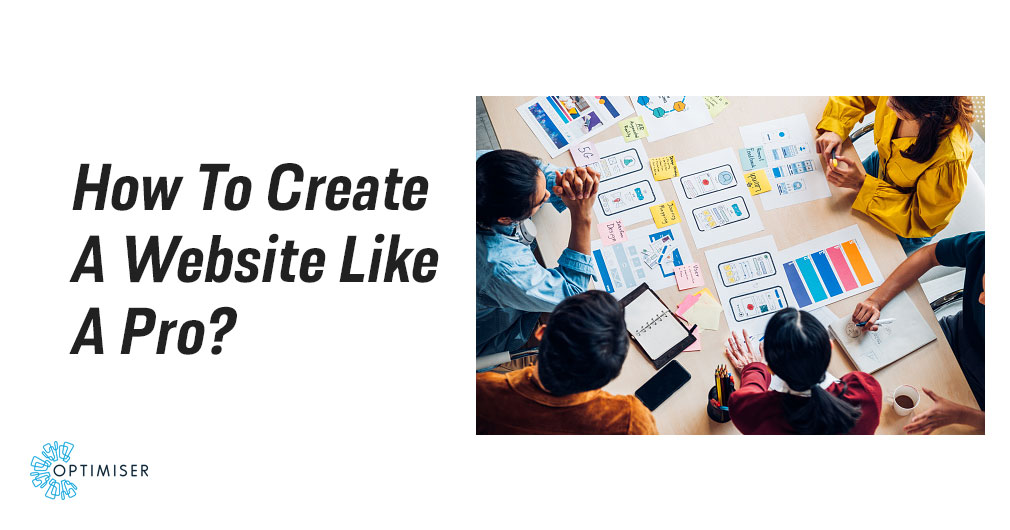 How To Create A Website Like A Pro? | optimiser