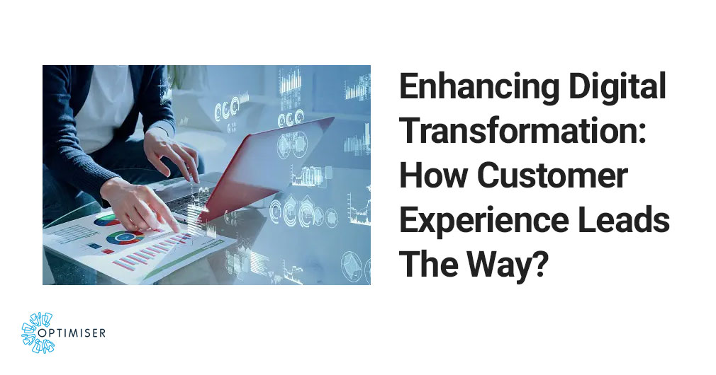 Enhancing Digital Transformation: How Customer Experience Leads the Way ...