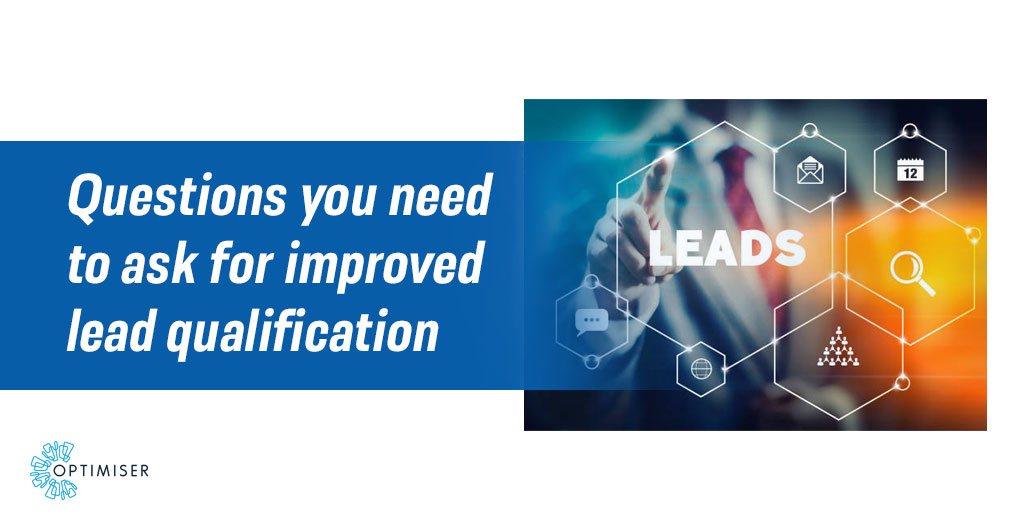 Questions you need to ask for improved lead qualification | optimiser