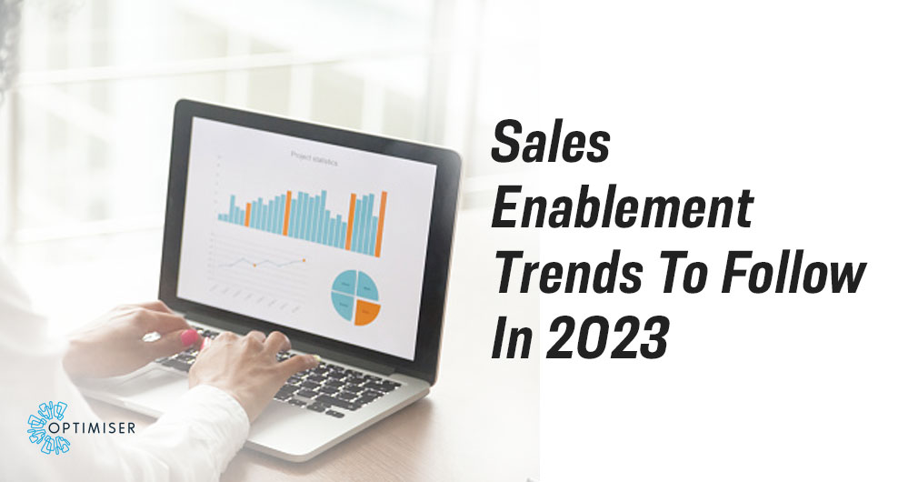 Sales Enablement Trends To Follow In 2023 | optimiser